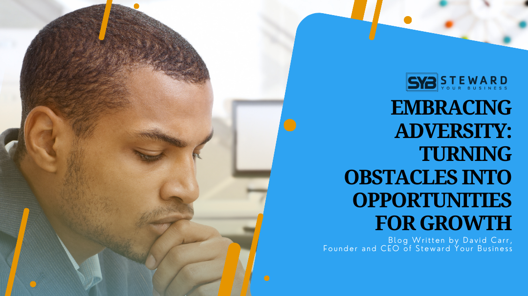 The Art of Turning Obstacles into Opportunities | Steward Your Business ...