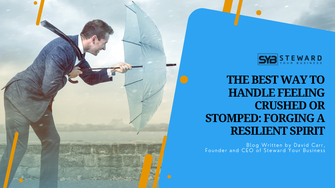 Forging a Resilient Spirit | Steward Your Business Blog
